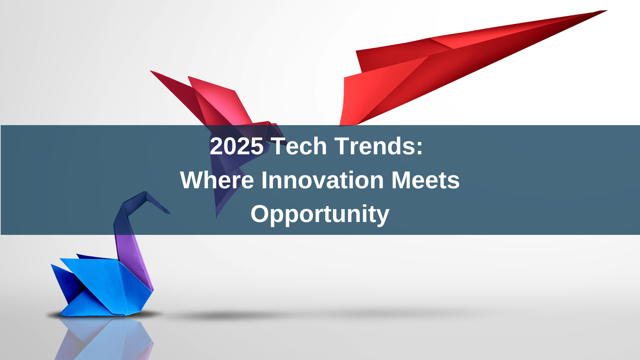 2025 Tech Trends: Where Innovation Meets Opportunity